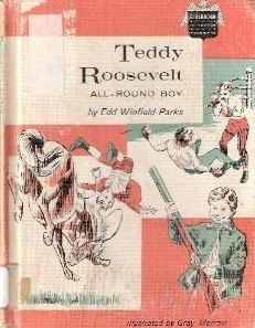Teddy Roosevelt, All-Round Boy by Edd Winfield Parks | Goodreads