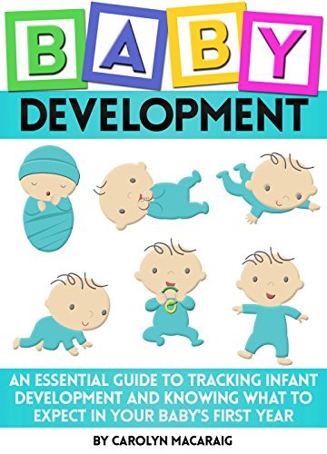Baby Development: An Essential Guide to Tracking Infant Development and ...