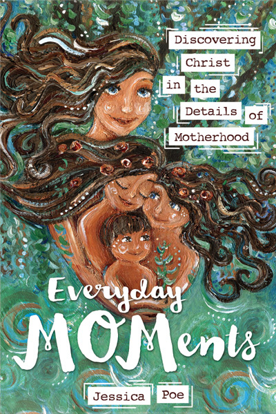 Everyday MOMents: Discovering Christ in the Details of Motherhood by ...