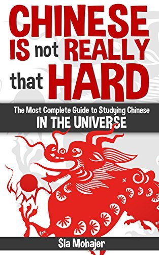 Chinese Is Not Really That Hard: A Guide to Using Technology to Learn ...