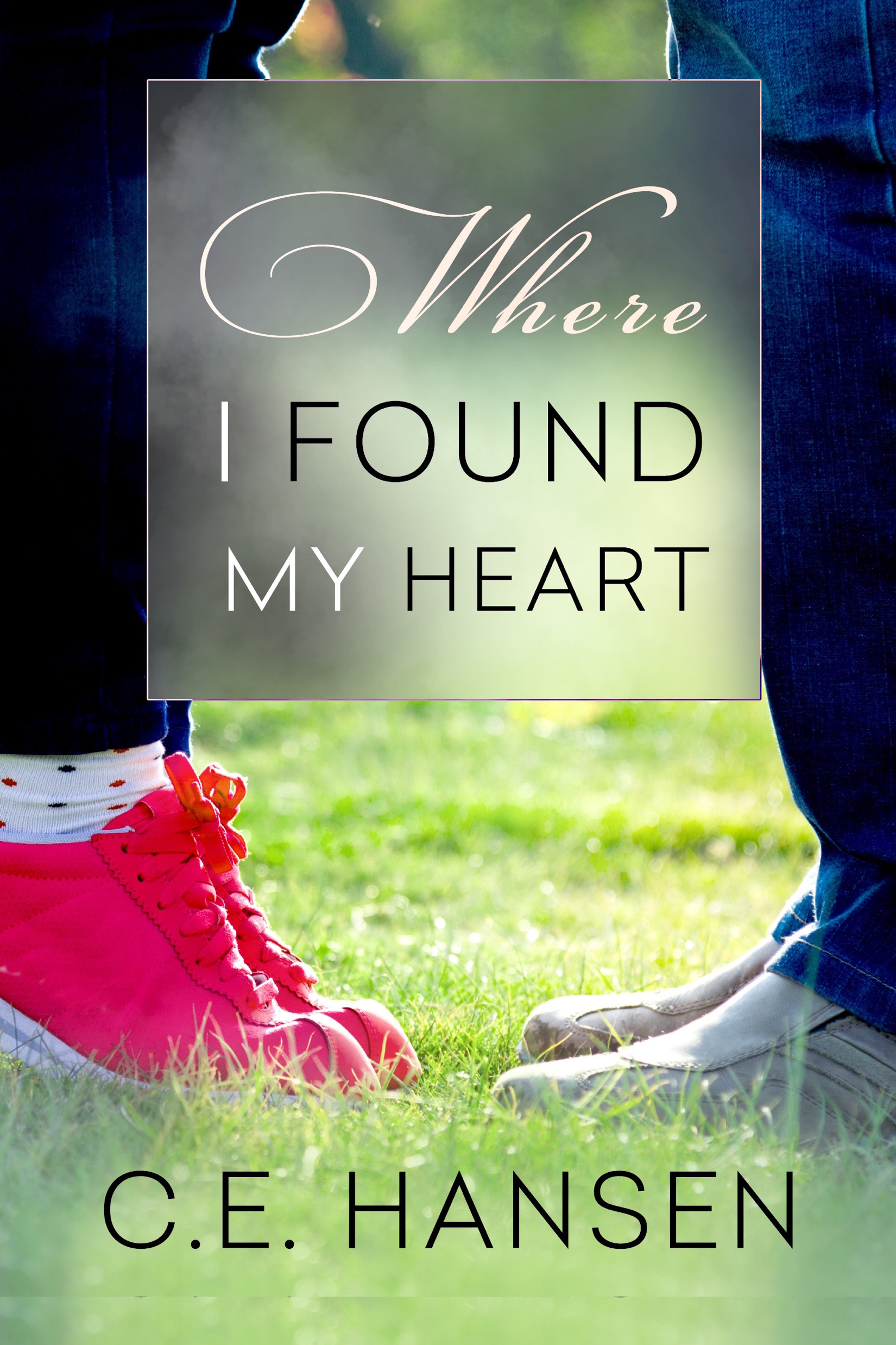 Where I Found My Heart by C.E. Hansen | Goodreads