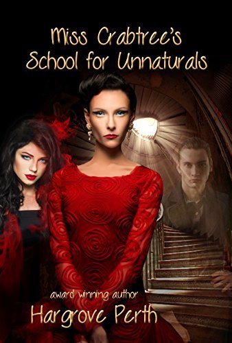 Miss Crabtree's School for Unnaturals by Hargrove Perth | Goodreads