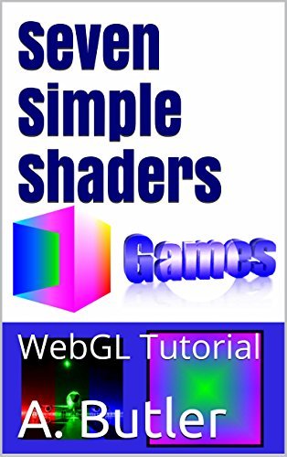 Seven Simple Shaders: WebGL Tutorial by A. Butler | Goodreads