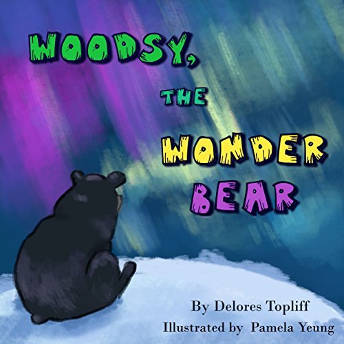 Woodsy, The Wonder Bear by Delores Topliff | Goodreads