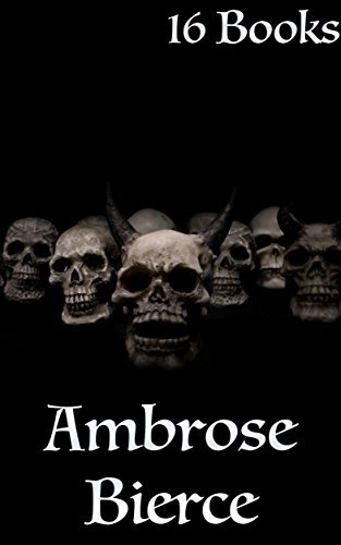 Ambrose Bierce: 16 Books by Ambrose Bierce | Goodreads