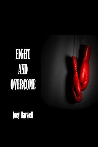 Fight And Overcome by Joey Harwell | Goodreads