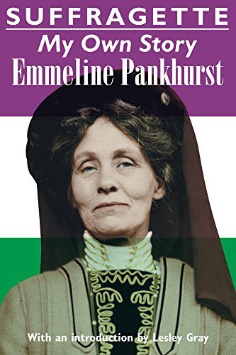 Suffragette (Illustrated and Annotated): My Own Story by Emmeline ...