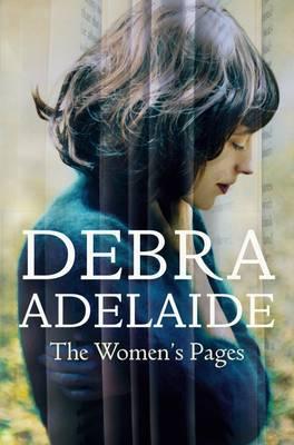 The Women's Pages by Debra Adelaide | Goodreads