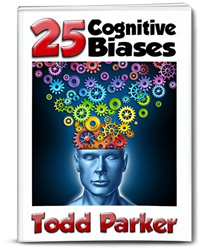 The 25 Cognitive Biases: Understanding why Humans make Decisions the ...
