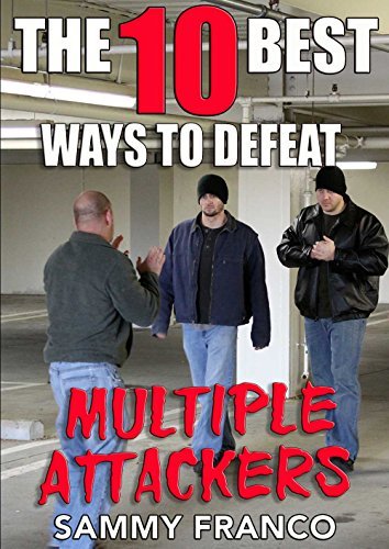 The 10 Best Ways To Defeat Multiple Attackers by Sammy Franco | Goodreads