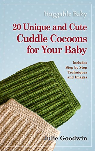 Crocheting: Huggable baby 20 Unique and Cute Cuddle Cocoons for Your ...