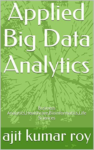 Applied Big Data Analytics: Business Analytics,Healthcare ...