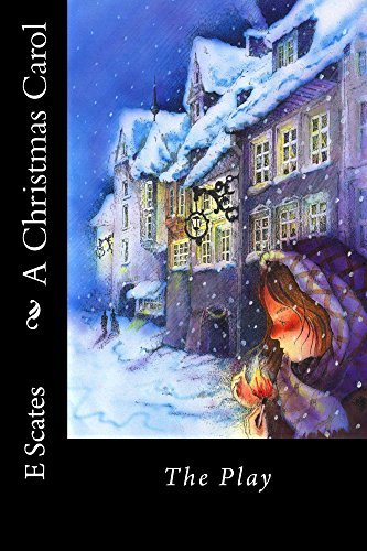 A Christmas Carol: The Play by E.P. Scates | Goodreads