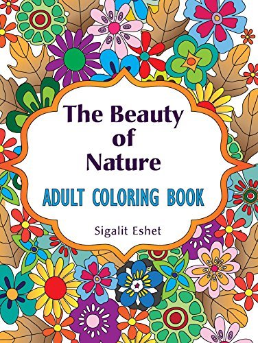 Adult coloring book: The beauty of nature: Coloring book for adults ...