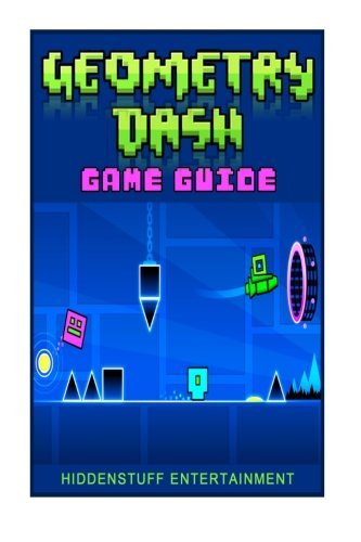 Geometry Dash Game Guide (Booklet) by Josh Abbott | Goodreads