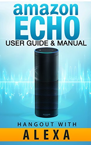 Amazon Echo: Amazon Echo - User Guide & Manual - Hangout with Amazon Echo! by Jack Echo | Goodreads