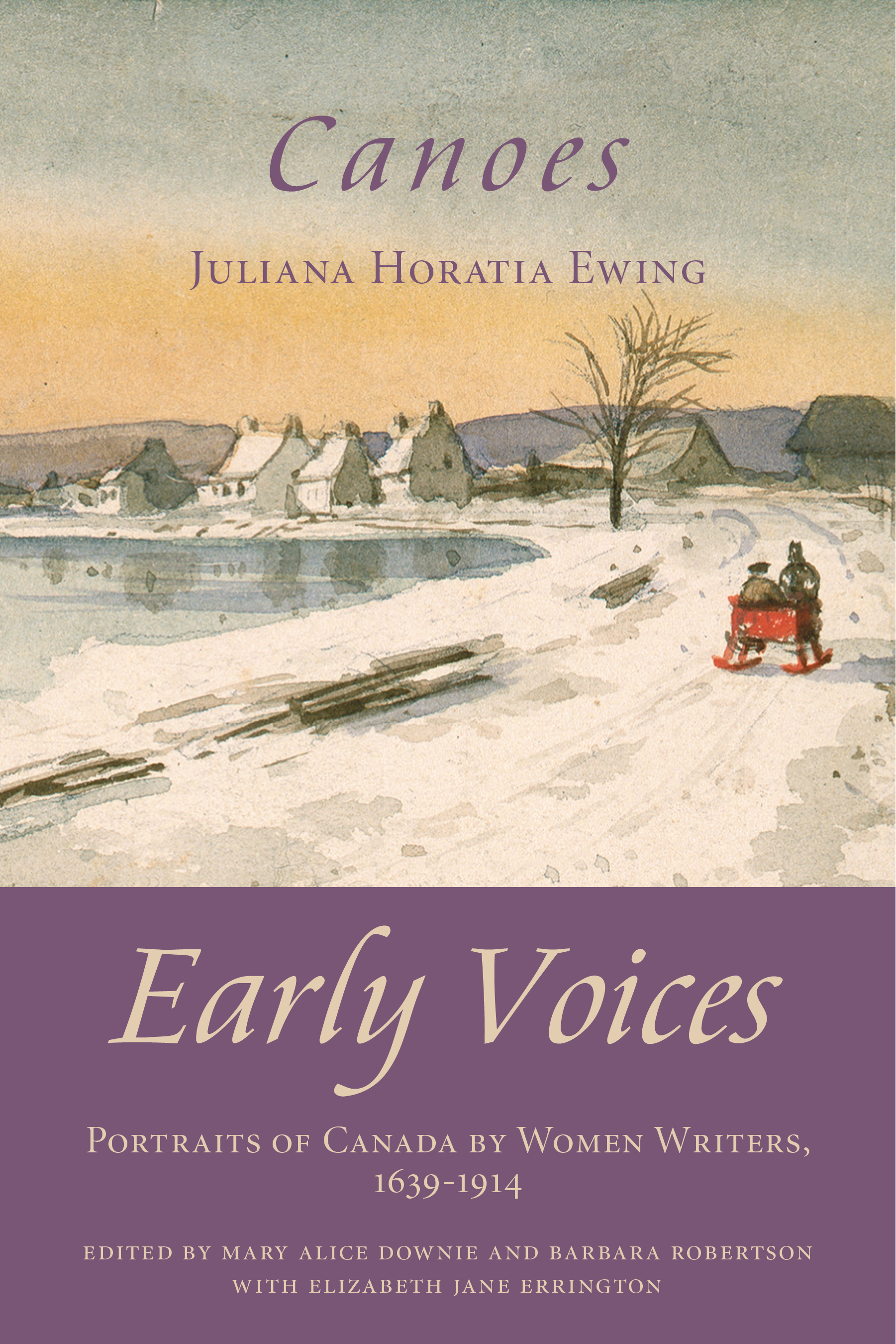 Canoes: Early Voices — Portraits of Canada by Women Writers, 1639–1914 ...