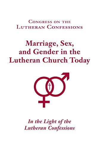 Congress on the Lutheran Confessions: Marriage, Sex, and Gender in the ...