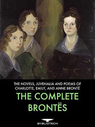 The Complete Brontës: The Novels, Juvenalia and Poems of Charlotte ...