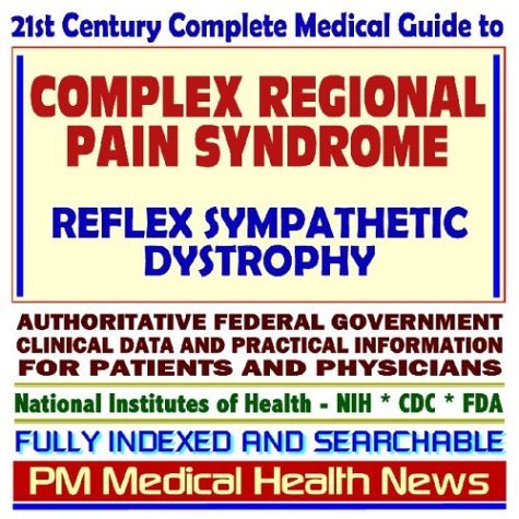 21st Century Complete Medical Guide to Complex Regional Pain Syndrome ...