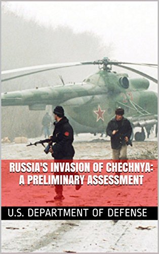 Russia's Invasion of Chechnya: A Preliminary Assessment by U.S ...