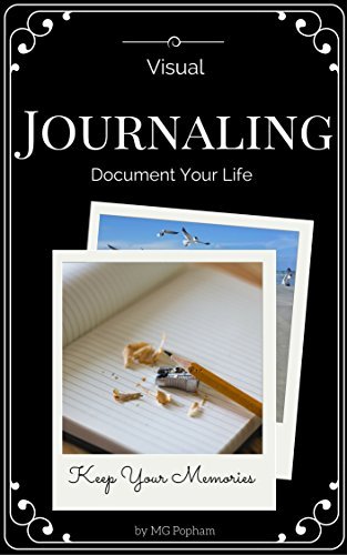 Visual Journaling: Document Your Life by MG Popham | Goodreads
