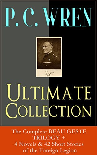 P. C. WREN Ultimate Collection: The Complete BEAU GESTE TRILOGY + 4 ...