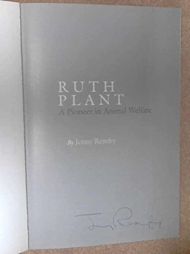 Ruth Plant: A Pioneer in Animal Welfare by Jenny Remfry | Goodreads