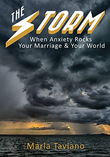 The Storm: When Anxiety Rocks Your Marriage & Your World by Marla Taviano | Goodreads