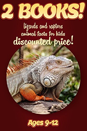 2 Bundled Books: Lizard & Raptor Facts For Kids Ages 9-12: Amazing ...