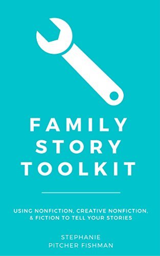 Family Story Toolkit: Using Nonfiction, Creative Nonfiction, and ...