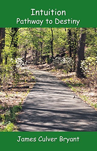 Intuition: Pathway to Destiny by James Culver Bryant | Goodreads