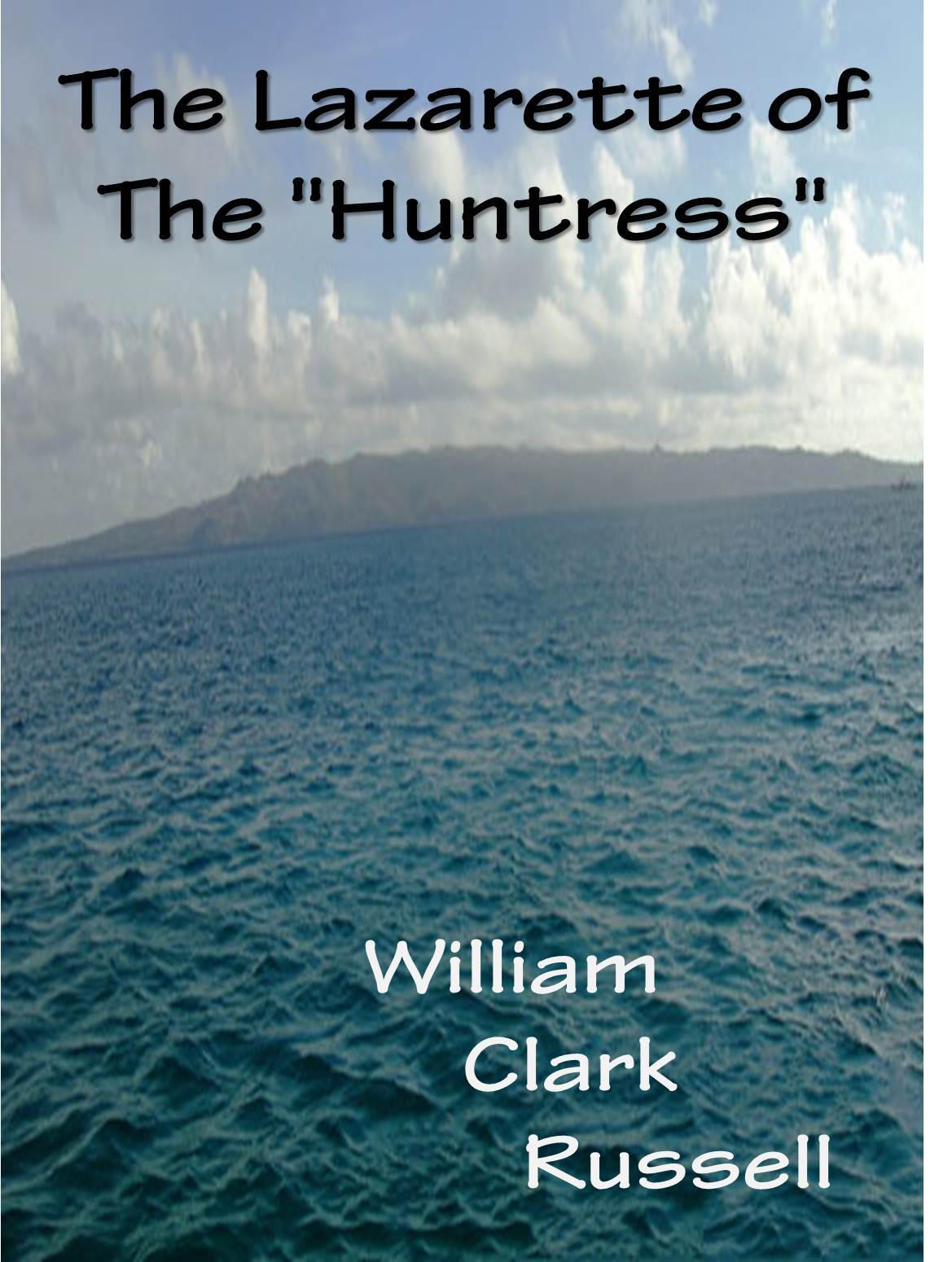 The Lazarette of the "Huntress" by William Clark Russell | Goodreads