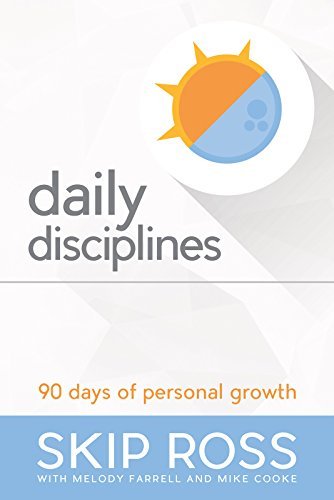 Daily Disciplines: 90 DAYS OF PERSONAL GROWTH by Skip Ross | Goodreads