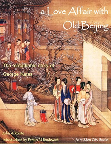 A Love Affair with Old Beijing: The Remarkable Story of George Kates by ...
