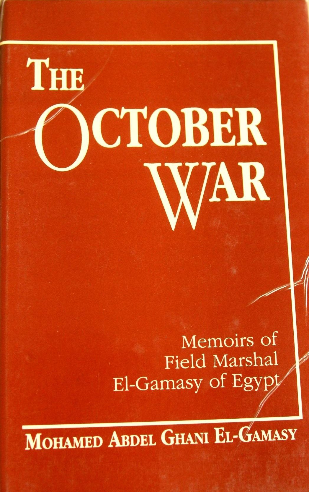 The October War: Memoirs of Field Marshal El-Gamasy of Egypt by Mohamed ...