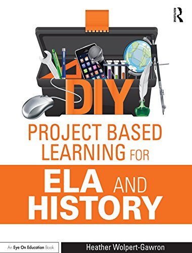 DIY Project Based Learning for ELA and History by Heather Wolpert ...