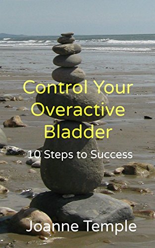 Control Your Overactive Bladder: 10 Steps to Success by Joanne Temple ...