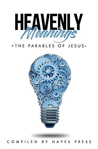 Heavenly Meanings - The Parables of Jesus by Hayes Press | Goodreads