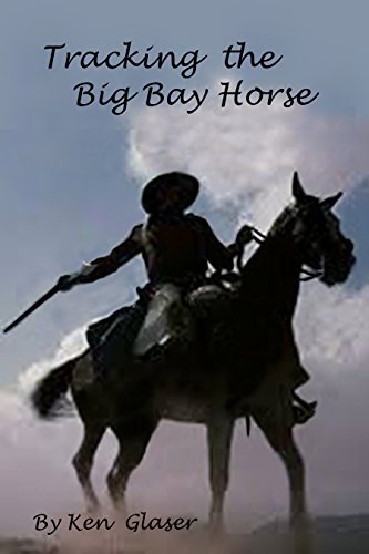 Tracking the Big Bay Horse: Book 1: Sheriff Ted Gunderson Series by Ken ...
