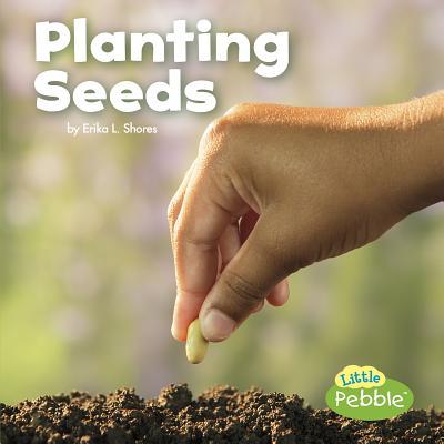 Planting Seeds (Celebrate Spring) by Kathryn Clay | Goodreads