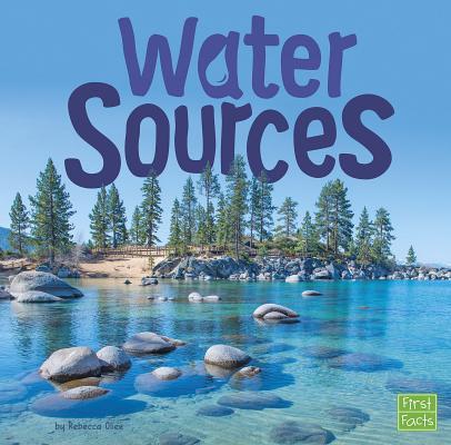 Water Sources (Water In Our World) by Rebecca Olien | Goodreads