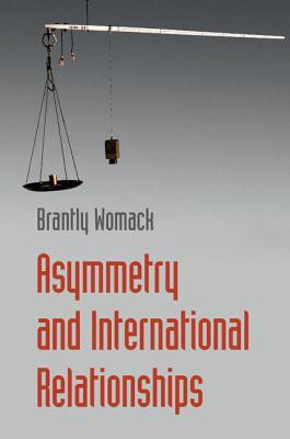 Asymmetry and International Relationships by Brantly Womack | Goodreads