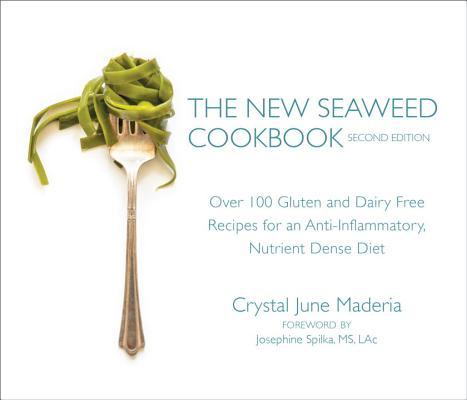The New Seaweed Cookbook, Second Edition: Over 100 Gluten and Dairy ...