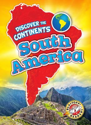 South America (Discover the Continents) by Emily Rose Oachs | Goodreads