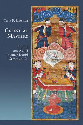 Celestial Masters: History and Ritual in Early Daoist Communities by ...