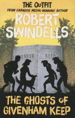 The Ghosts of Givenham Keep (The Outfit #4) by Robert Swindells | Goodreads
