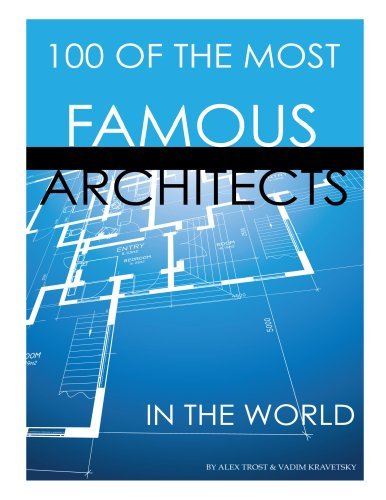 100 of the Most Famous Architects in the World by Alex Trost | Goodreads