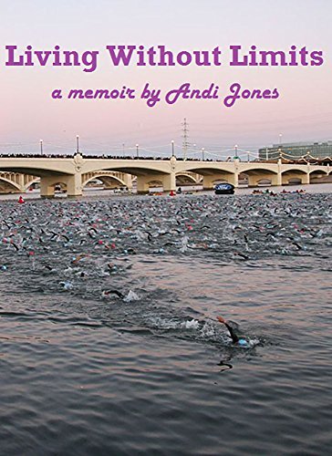 Living Without Limits: A Memoir by Andi Jones by Andi Jones | Goodreads