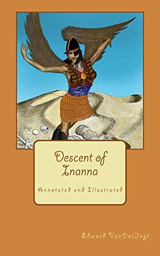 Descent of Inanna: Annotated and Illustrated by Edward VanDerJagt ...